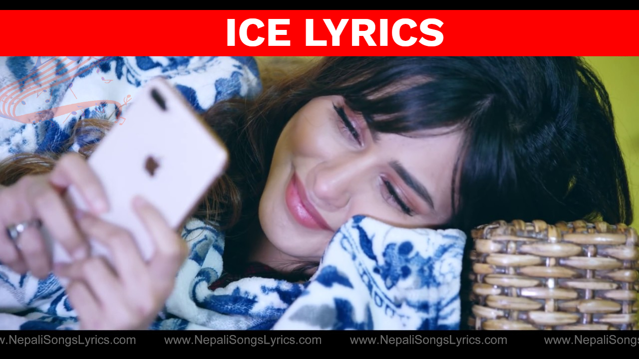 Nepali Songs Lyrics — ICE LYRICS – DEEP KARAN