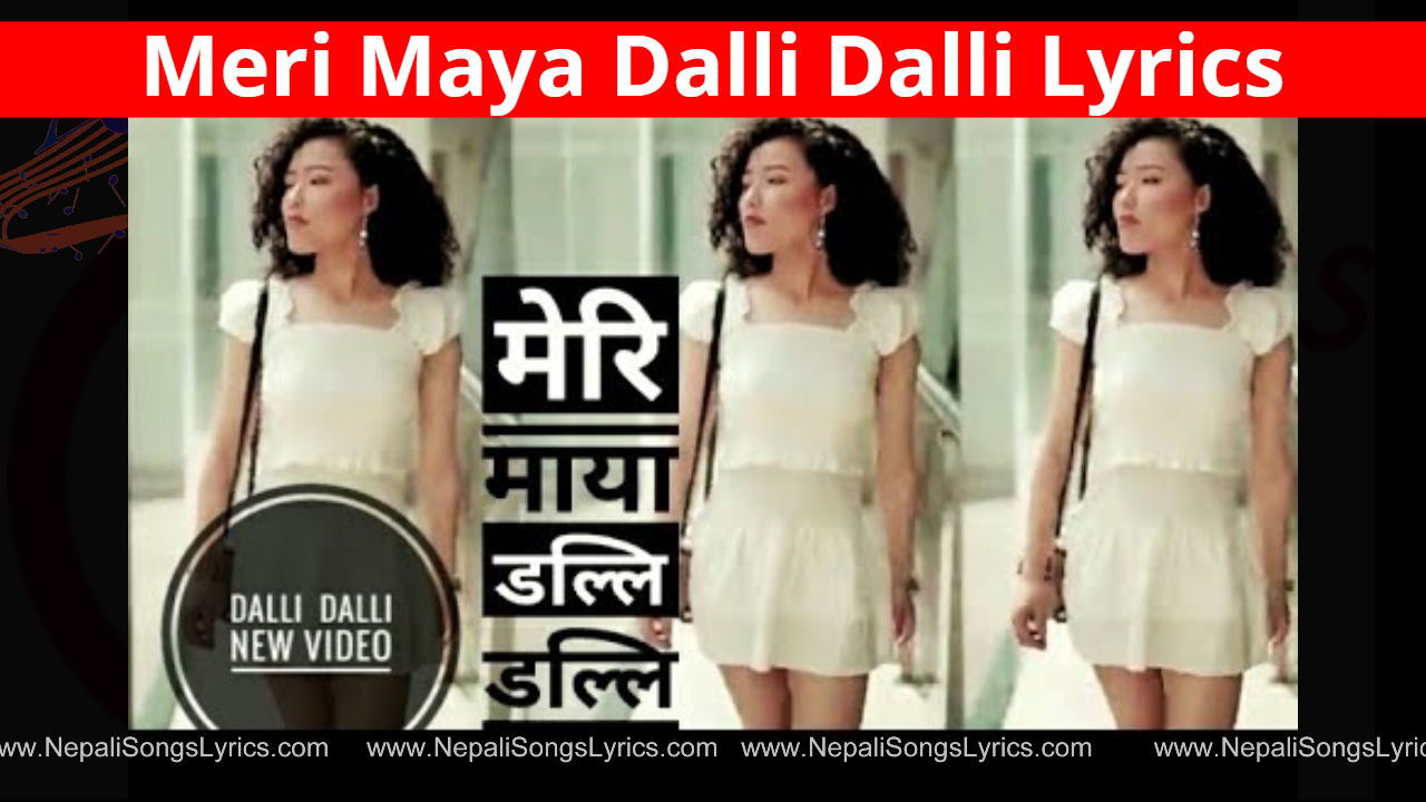 Nepali Songs Lyrics — Meri maya dalli dalli Lyrics - Brijesh Shrestha X...