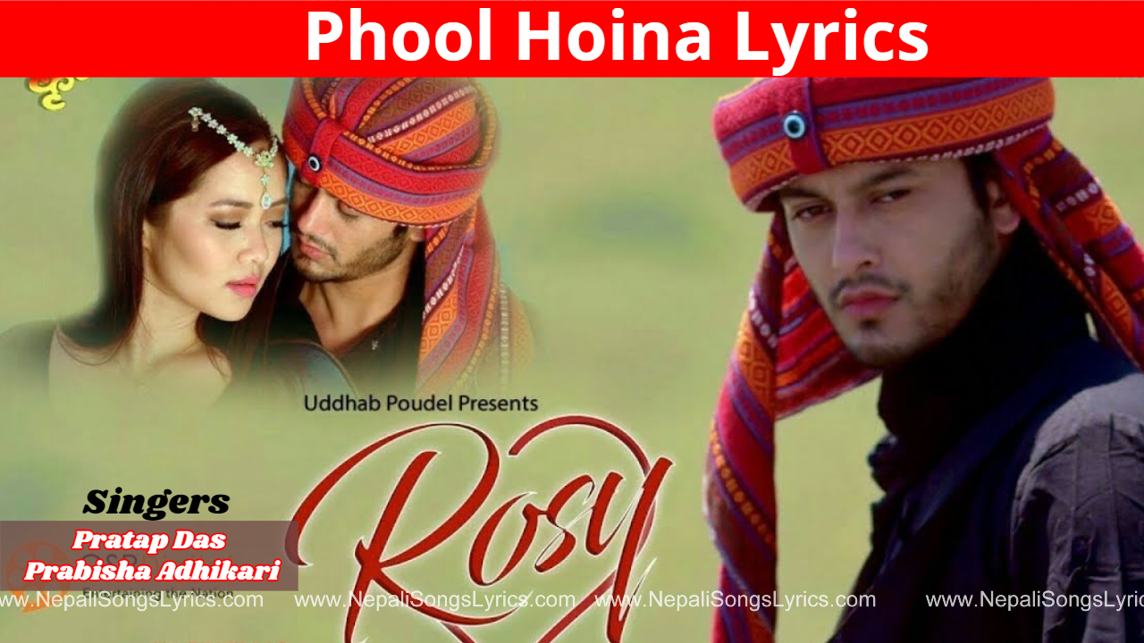 Nepali Songs Lyrics — Phool Hoina Lyrics - "ROSE" Movie Song - Pratap...